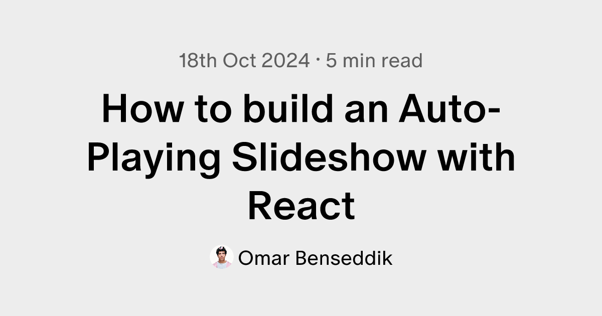 How to Build an Auto-Playing Slideshow with React · Tutorial
