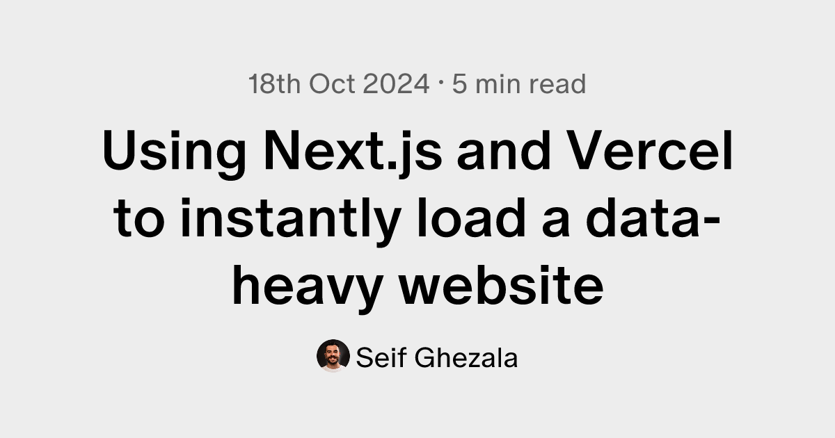 Using Next.js and Vercel to Instantly Load a Heavy Website
